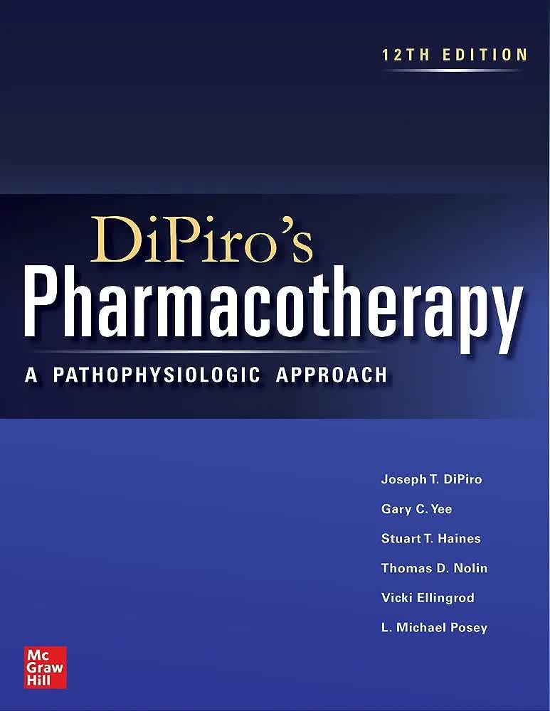 Dipiro's Pharmacotherapy A Pathophysiologic Approach 12TH EDITION 2023 ...